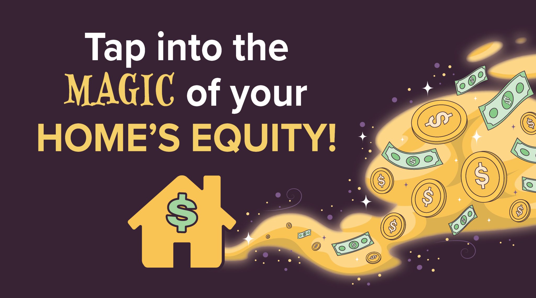 Tap into the magic of your home’s equity! - First Nebraska Credit Union